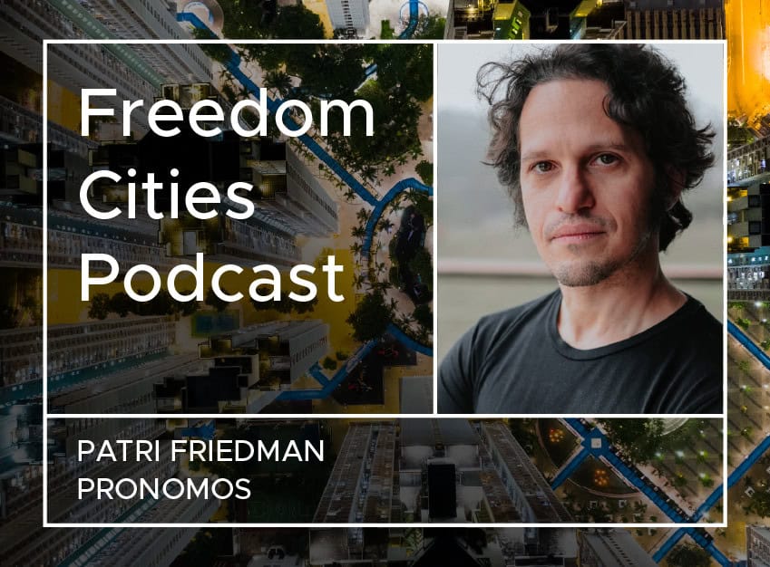 Freedom Cities Podcast - Episode 4: Patri Friedman